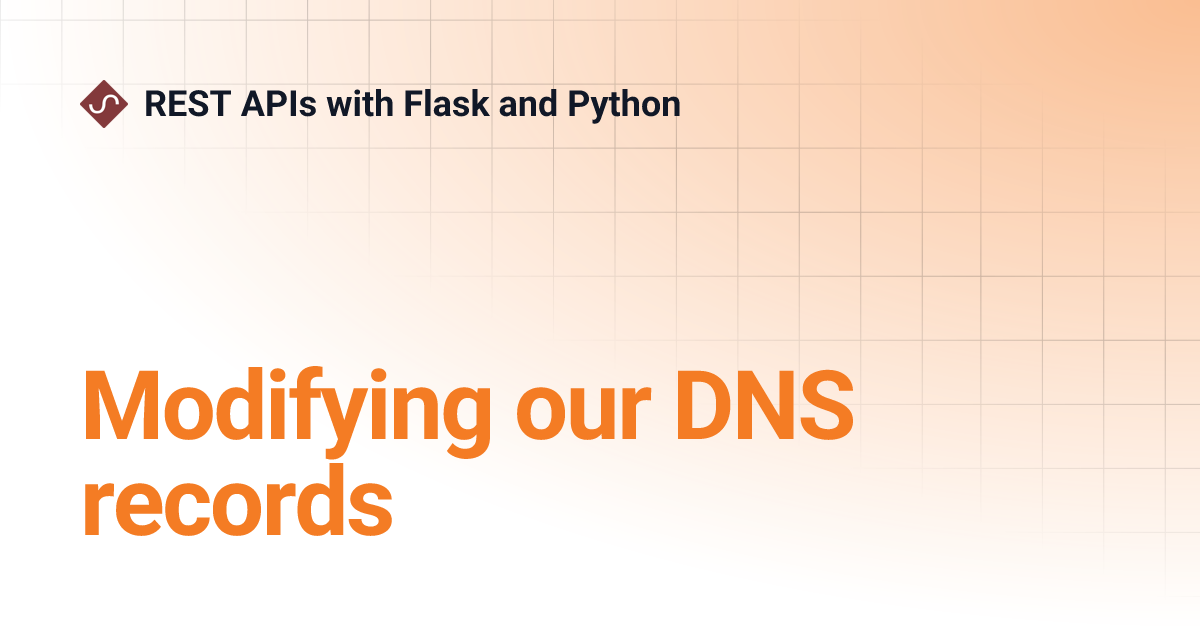 Modifying our DNS records | REST APIs with Flask and Python